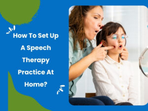How To Set Up A Speech Therapy Practice At Home? – Auburn Health Centre